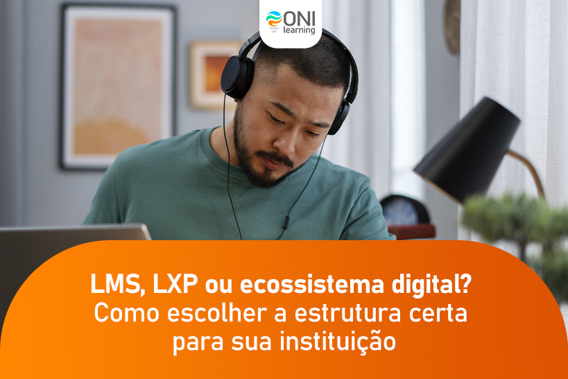 LMS, LXP ou ecossistema digital? Como escolher a estrutura certa para ...